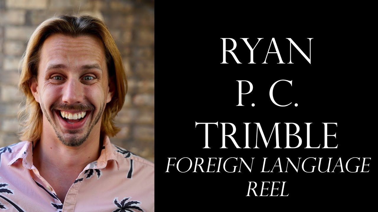 Ryan P. C. Trimble: Foreign Language Reel