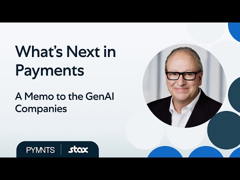 What’s Next in Payments | A Memo to the GenAI Companies