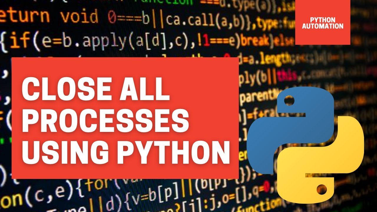 Close all processes using Python | Python Automation