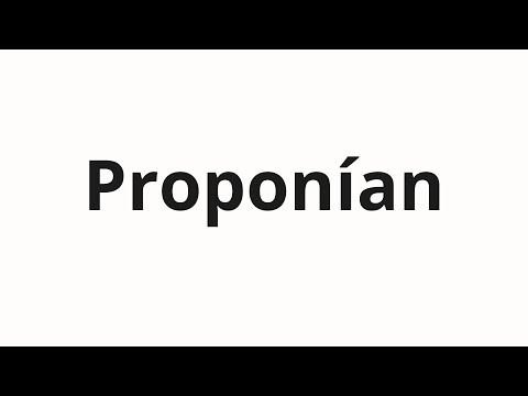 How to pronounce Proponían