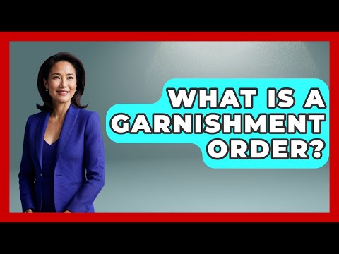 What Is A Garnishment Order? - Consumer Laws For You