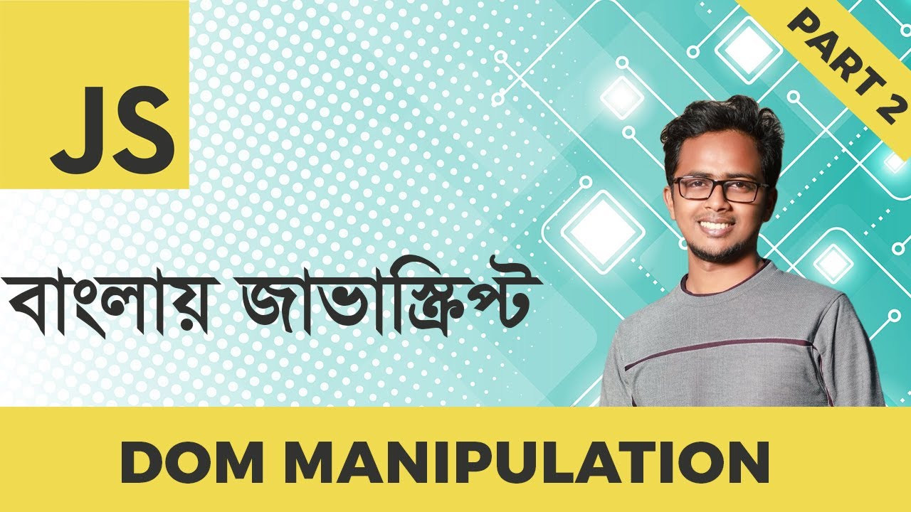 DOM Manipulation (Part 2/3) | JavaScript Bangla Tutorial