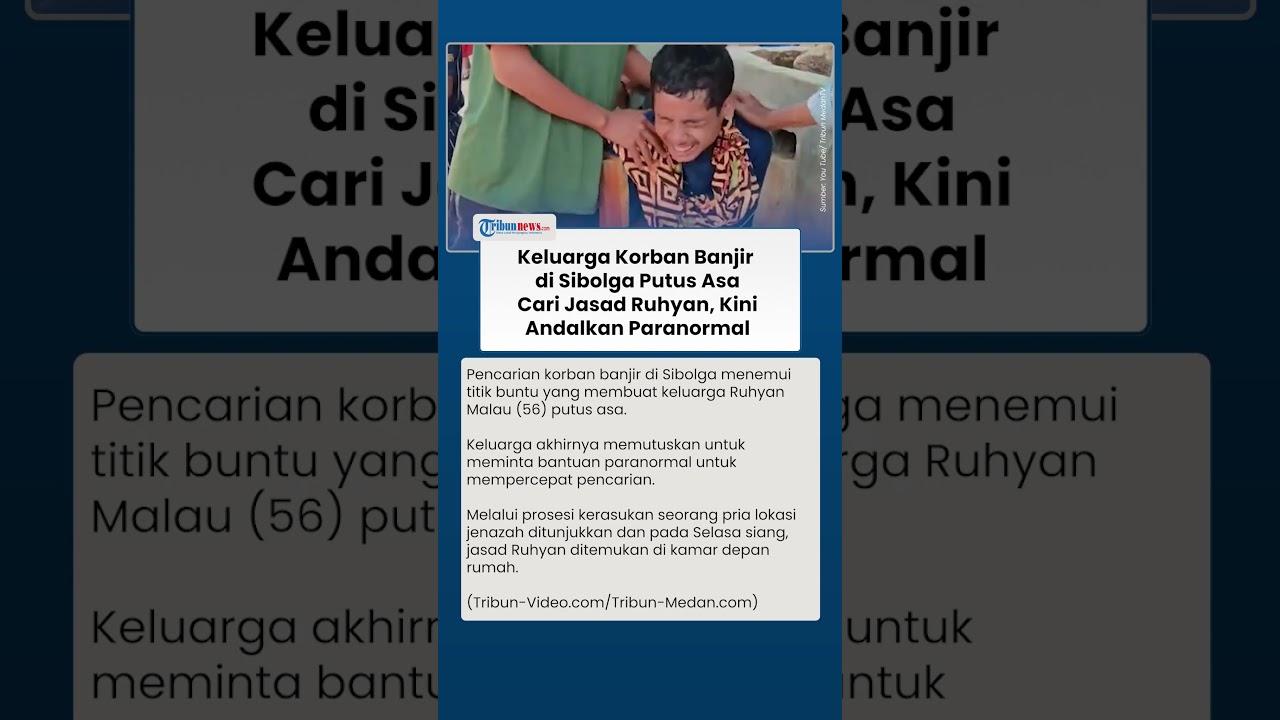 Pencarian Korban Banjir Sibolga Buntu, Keluarga Ruhyan Terpaksa Gunakan Bantuan Paranormal ...