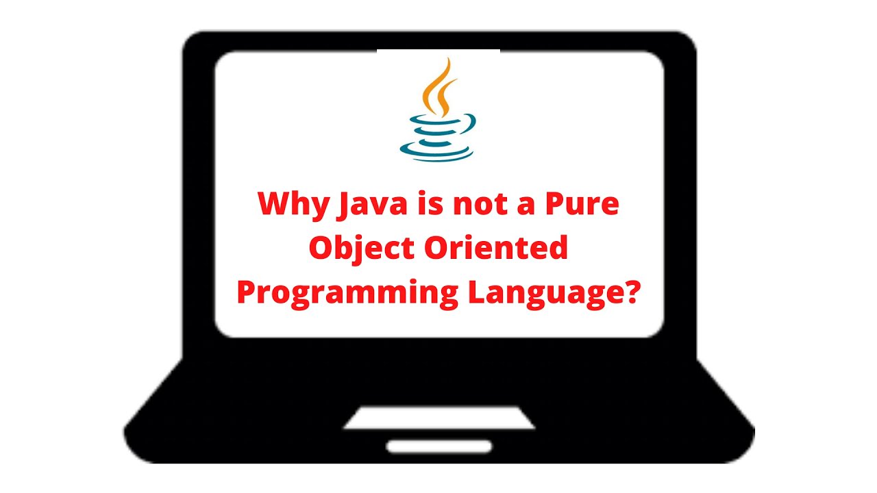 Why Java is not a Purely or Fully Object Oriented Programming Language?