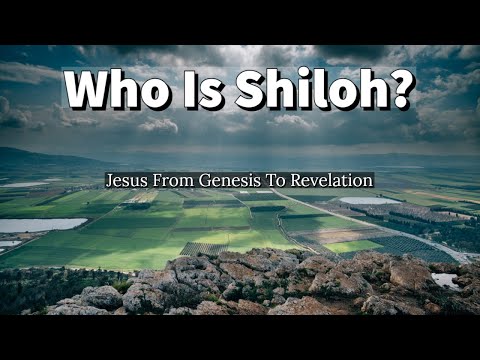 Who Is Shiloh? - Jesus From Genesis To Revelation.