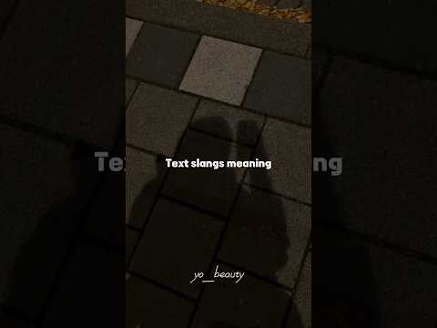 Text slangs meaning ✨ #fypシ #aesthetic #viral #beautyadvice #trending #glowup #glowuptips