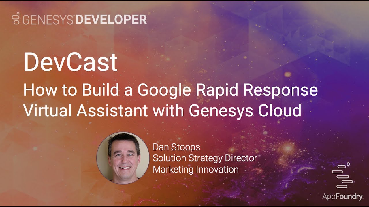 DevCast Tutorial #8 | How to Build a Google Rapid Response Virtual Assistant with Genesys Cloud