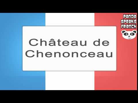 Château de Chenonceau - How To Pronounce - French Native Speaker