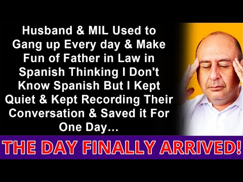 The husband and mother-in-law secretly made fun of the father-in-law in Spanish every day, believin…