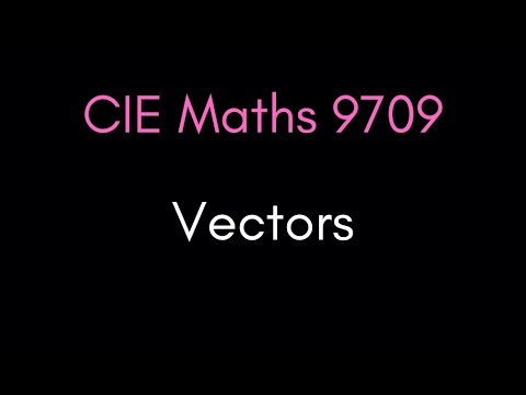All you need to know about Vectors | CIE A-Level Maths 9709