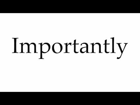 How to Pronounce Importantly