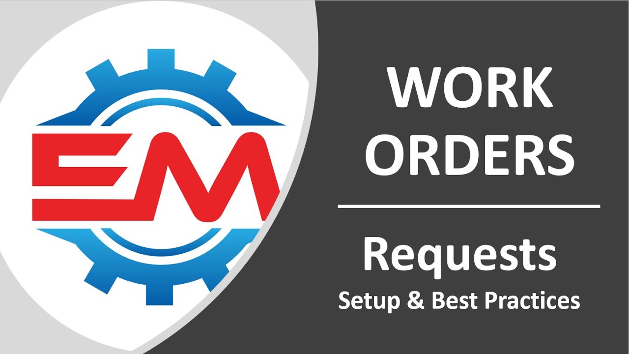 Work Orders - Requests - Setup & Best Practices