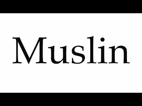 How to Pronounce Muslin