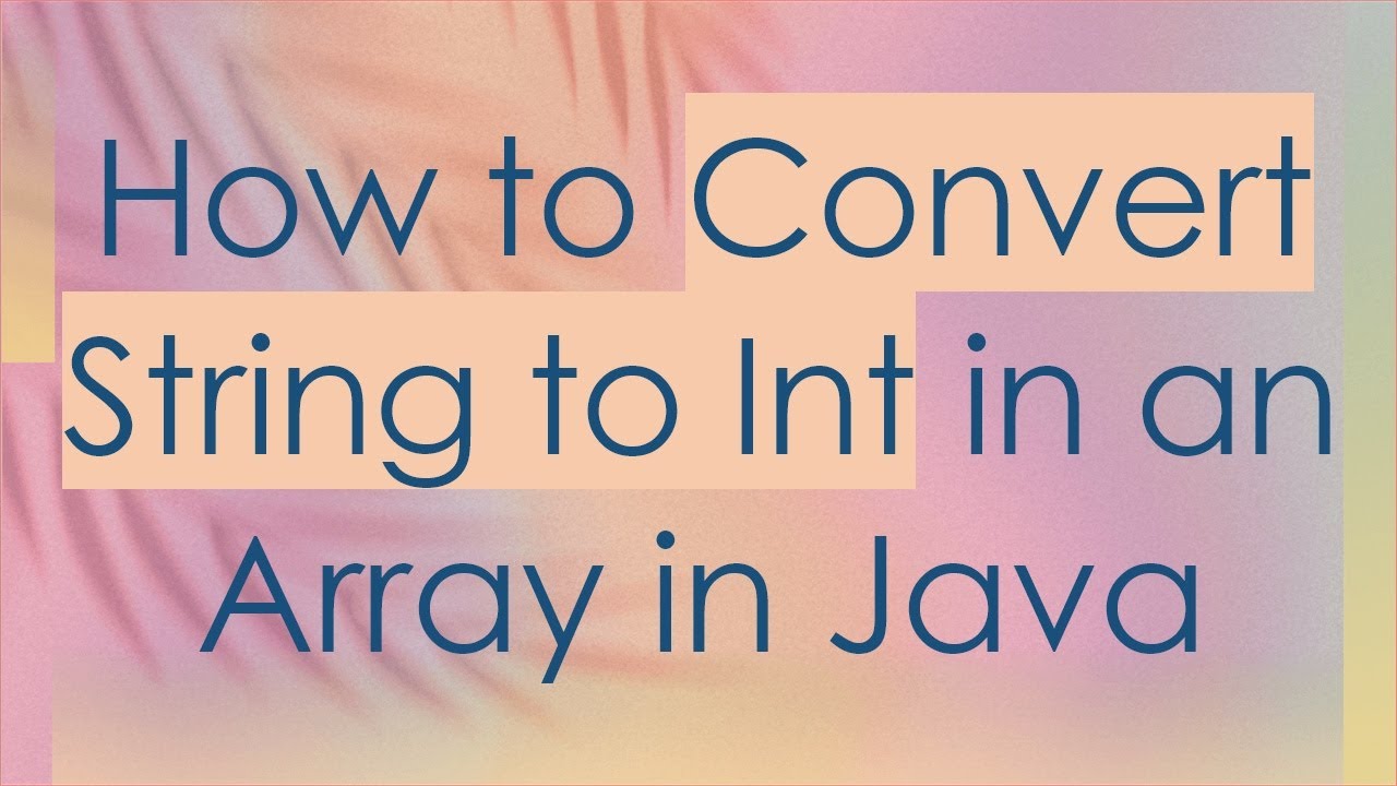 How to Convert String to Int in an Array in Java