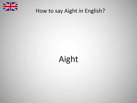 How to say Aight in English?