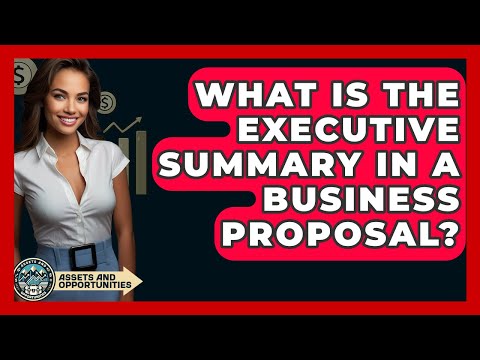 What Is The Executive Summary In A Business Proposal? - AssetsandOpportunity.org