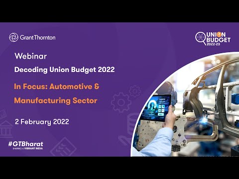 Webinar - In Focus: Automotive & Manufacturing Sector | Decoding Union Budget 2022