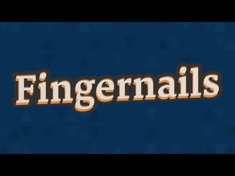 FINGERNAILS pronunciation • How to pronounce FINGERNAILS