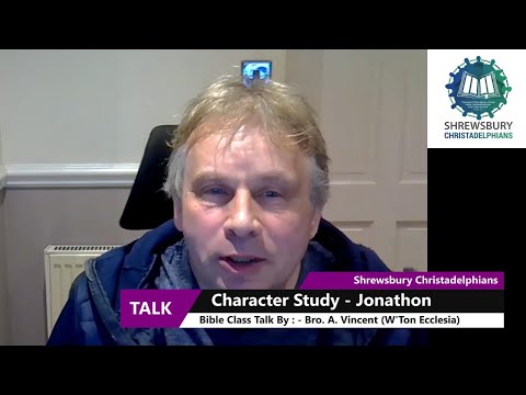 BC/15 - “Character Study - Jonathon” - A Bible Class Talk by Bro. A. Vincent (W’Ton Ecc) – 23/04/24.