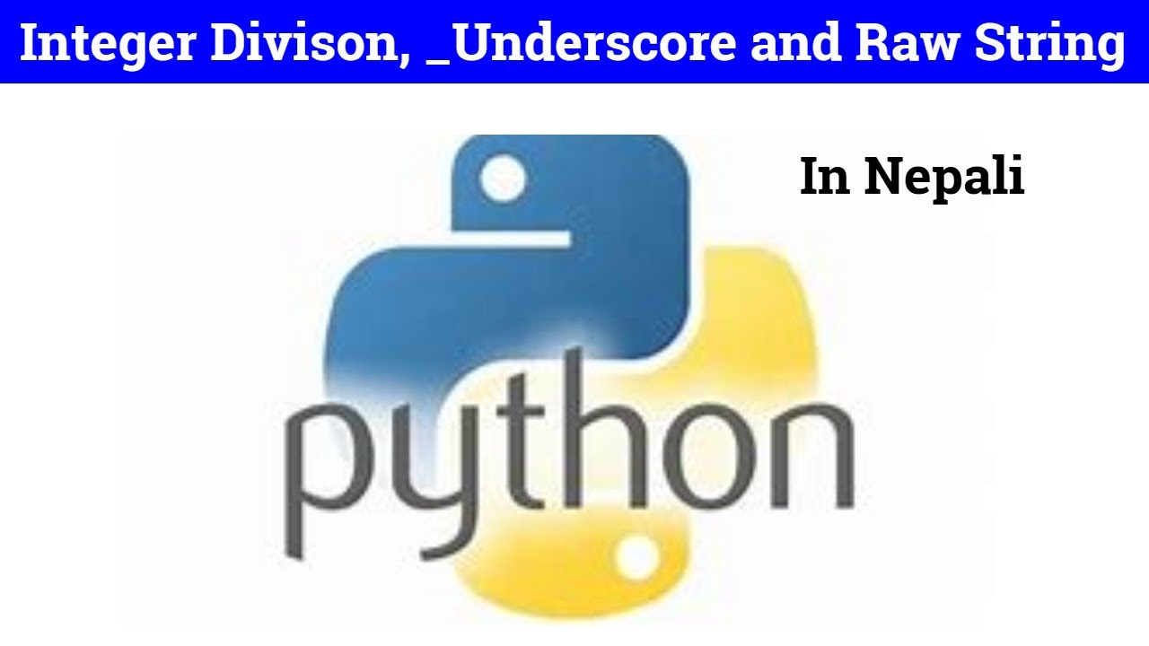 integer division in python | underscore in python | raw string in python | python tutorial beginners