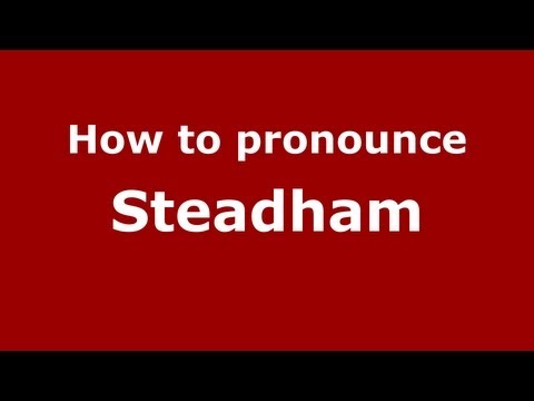 How to Pronounce Steadham - PronounceNames.com