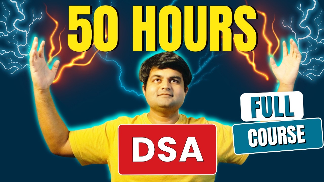 Complete DSA course - 50 hours to master technical interviews