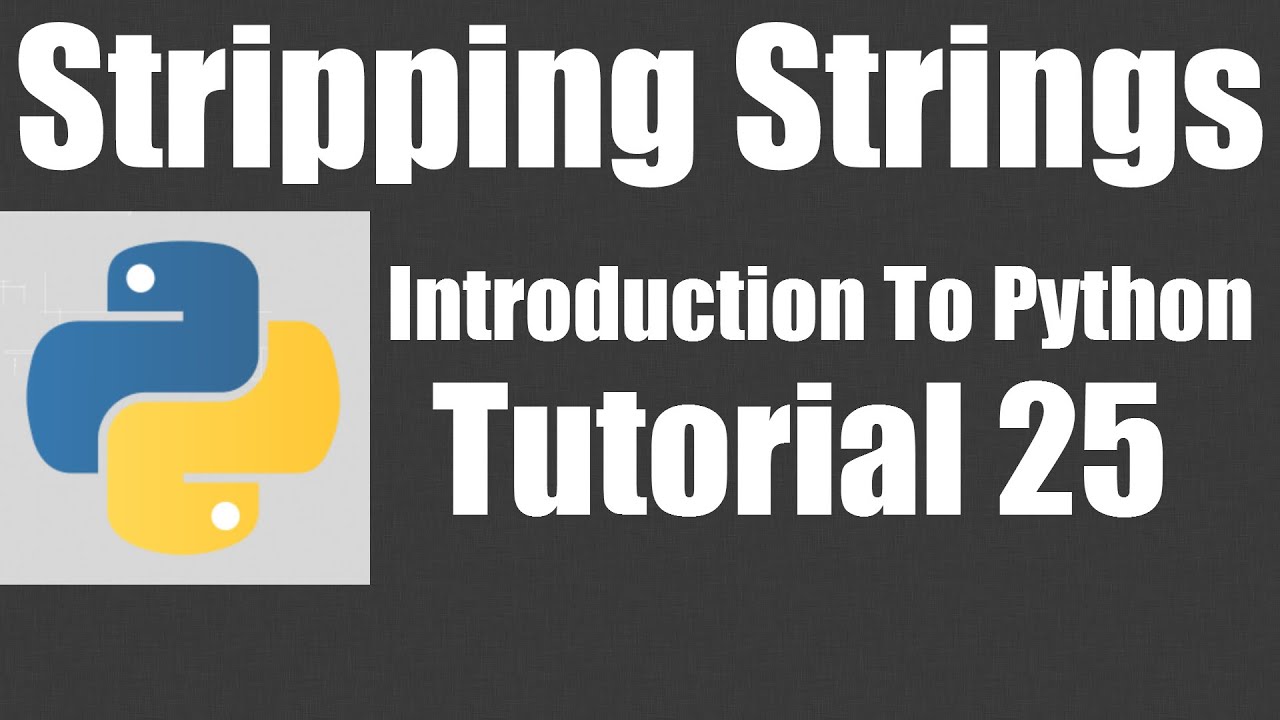 Stripping Strings - Python: Tutorial 25