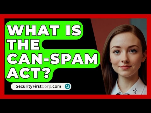 What Is The CAN-SPAM Act? - SecurityFirstCorp.com