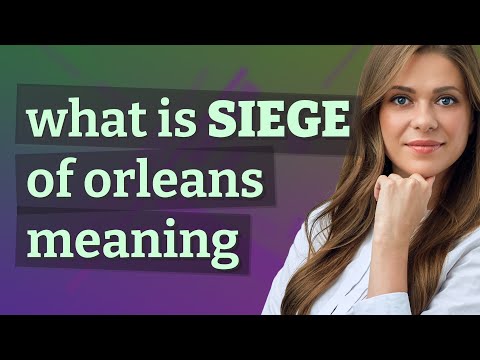 Siege of orleans | meaning of Siege of orleans