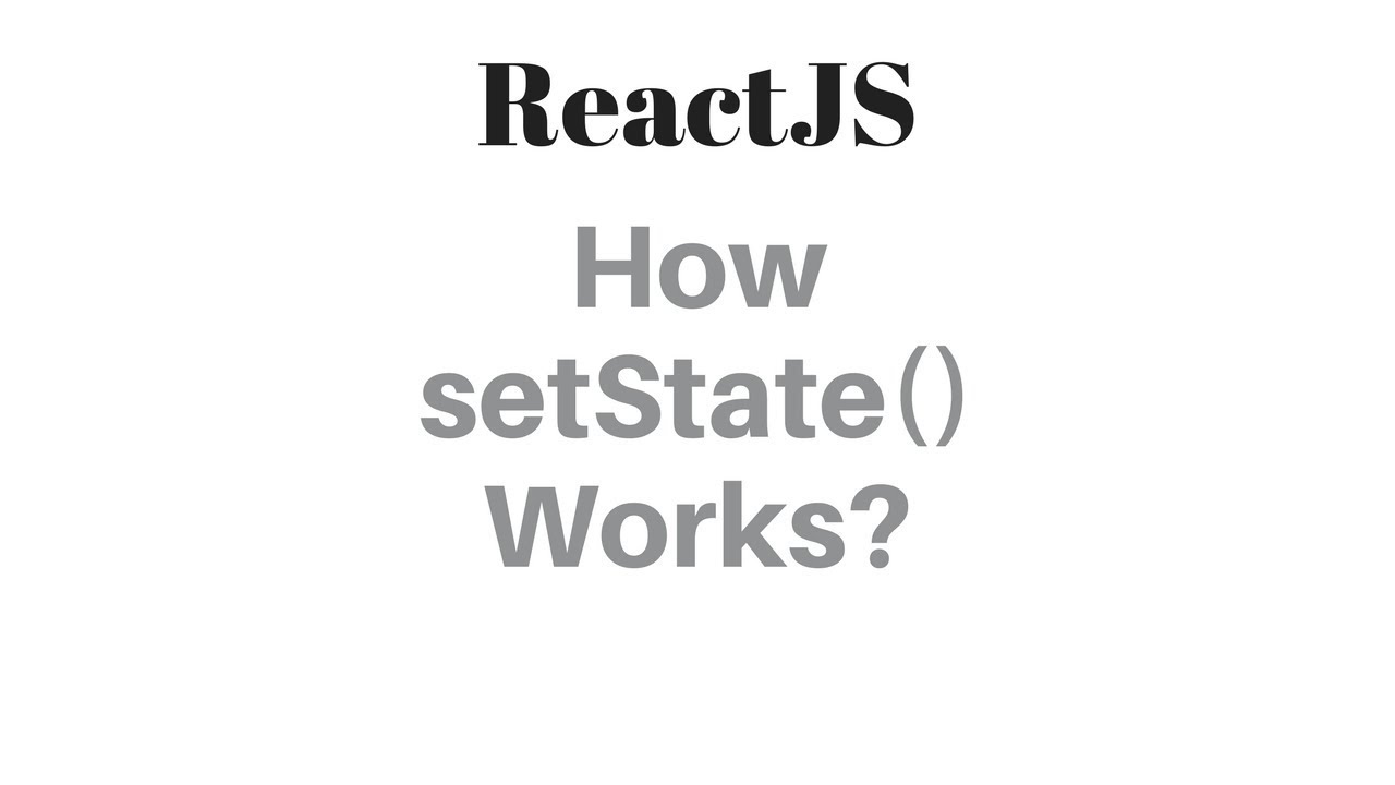 ReactJS - How setState works?