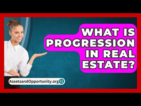 What Is Progression In Real Estate? - AssetsandOpportunity.org