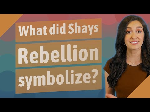 What did Shays Rebellion symbolize?