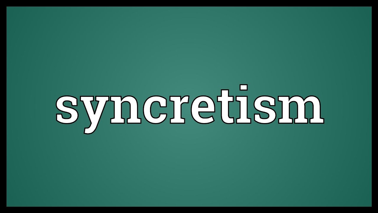 Syncretism Meaning