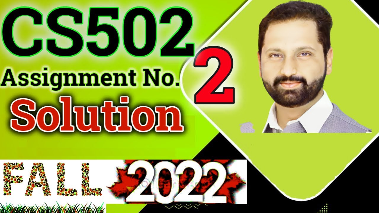 CS502 Assignment No.2 Fall 2022 100% Correct Complete Solution By Abid Farooq Bhutta.