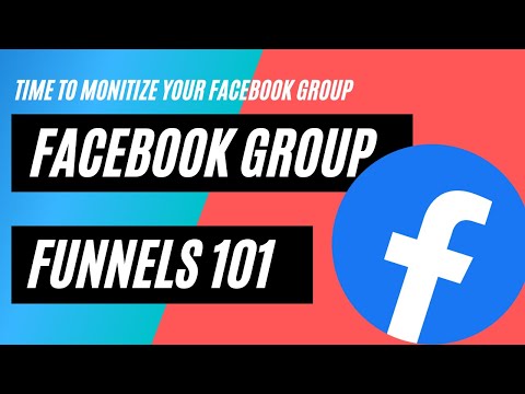 Incredible Facebook Group Funnels - Monetize Your Facebook Group