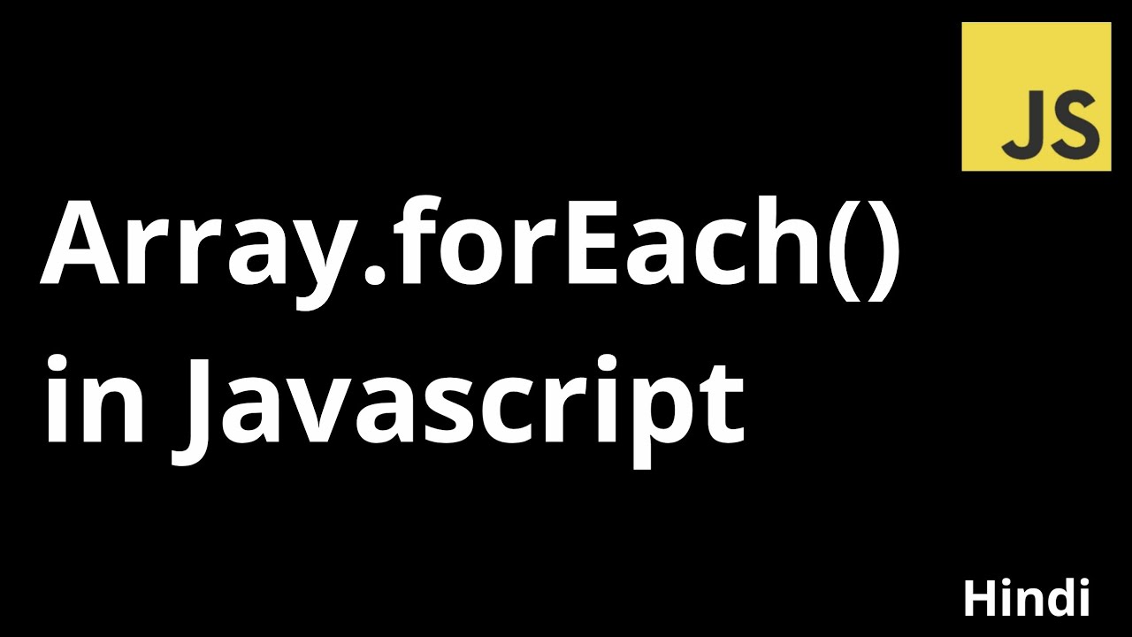 #14 forEach method of Array in Javascript | forEach function in Hindi | The Indian Dev