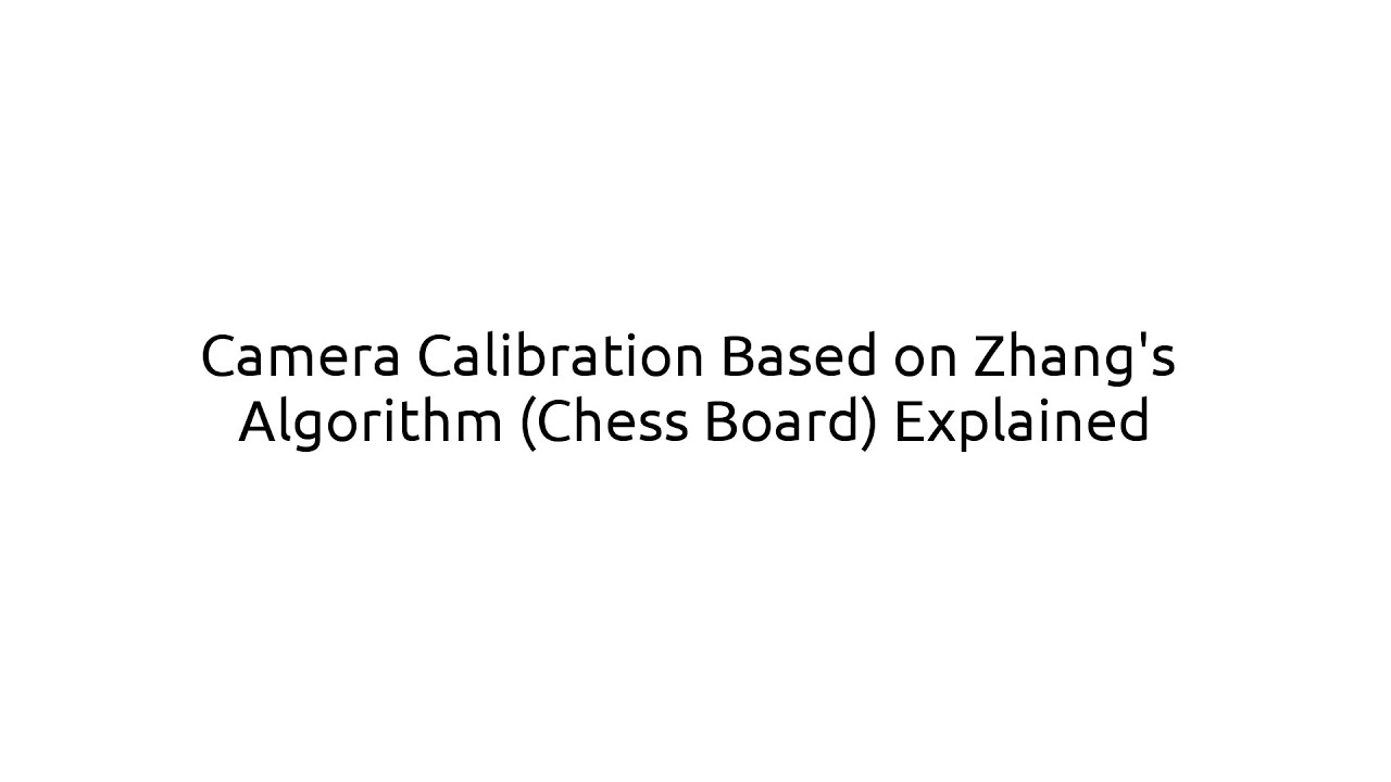 Camera Calibration Based on Zhang's Algorithm Chess Board Explained