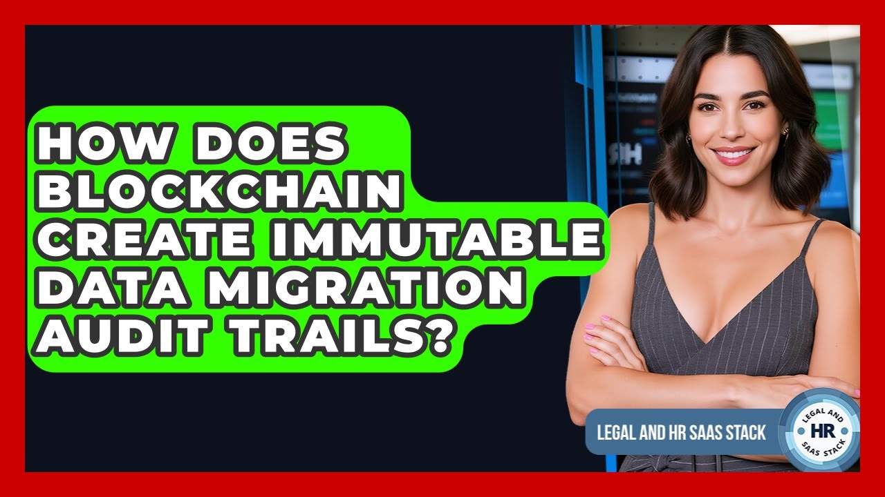 How Does Blockchain Create Immutable Data Migration Audit Trails? - Legal And HR SaaS Stack
