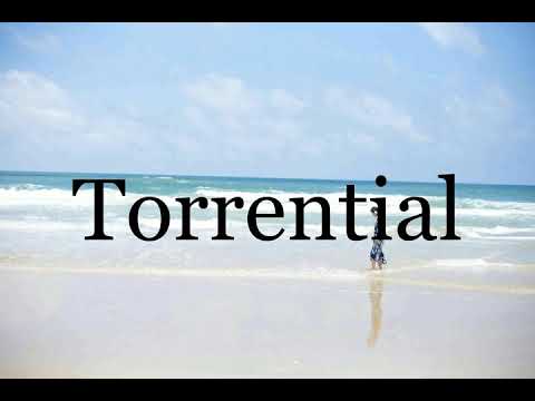 How To Pronounce Torrential🌈🌈🌈🌈🌈🌈Pronunciation Of Torrential