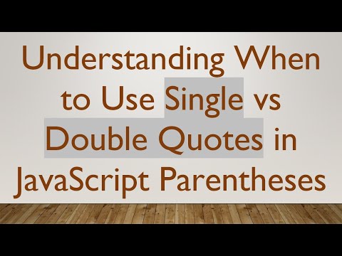 Understanding When to Use Single vs Double Quotes in JavaScript Parentheses