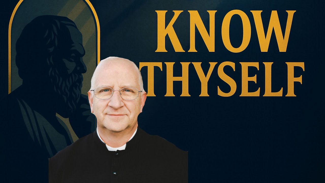 Know Thyself: Catholic Self-Knowledge, Prudence, & the Path to Holiness ~ Fr. Ripperger