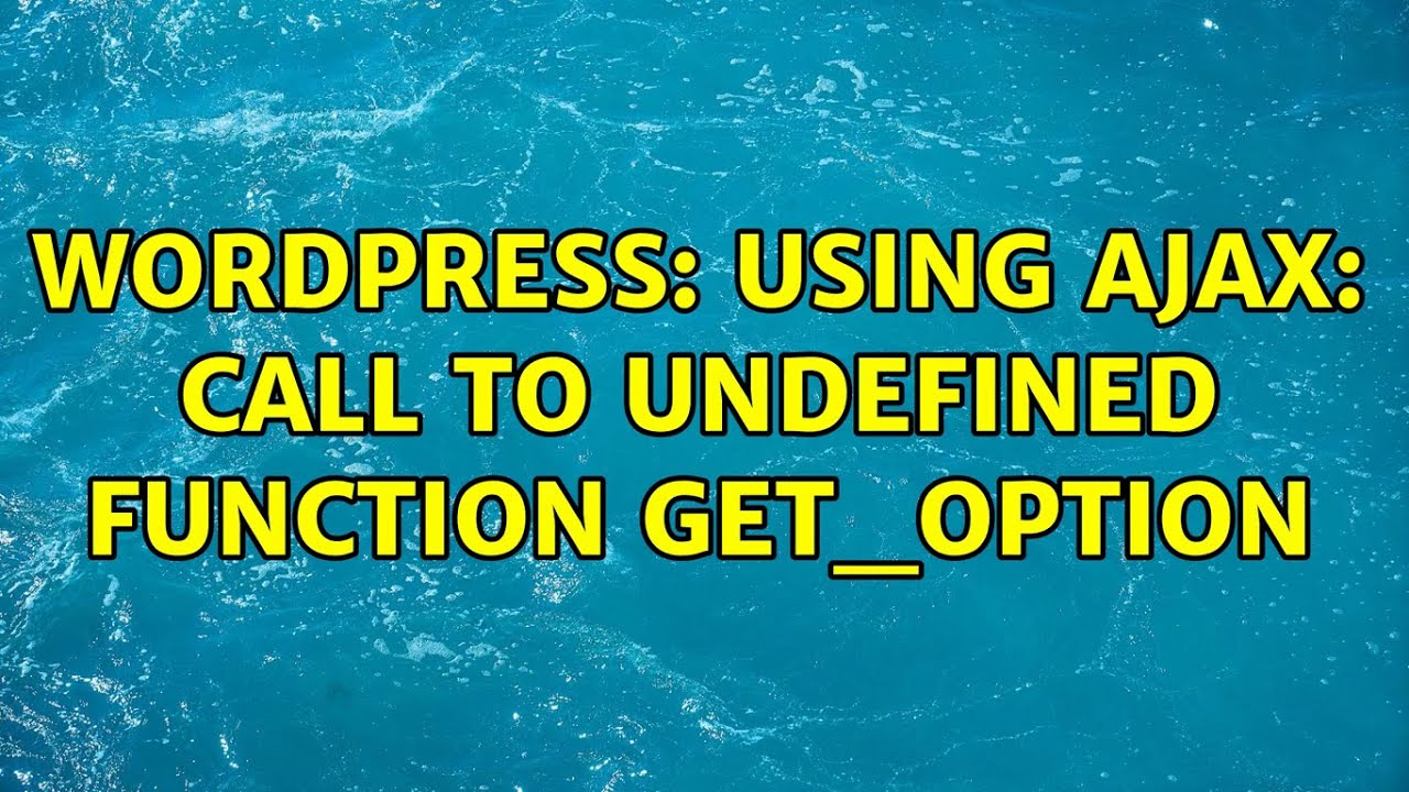 Wordpress: Using Ajax: call to undefined function get_option