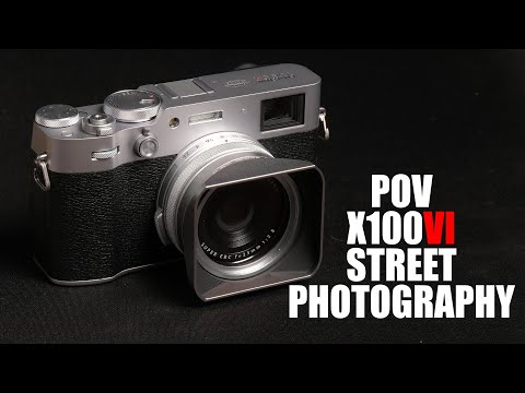 Fuji X100VI: POV street photography