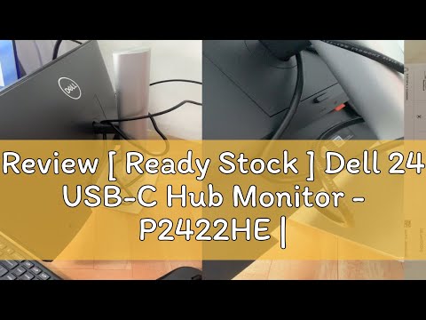 Review [ Ready Stock ] Dell 24 USB-C Hub Monitor - P2422HE | A better view from anywhere