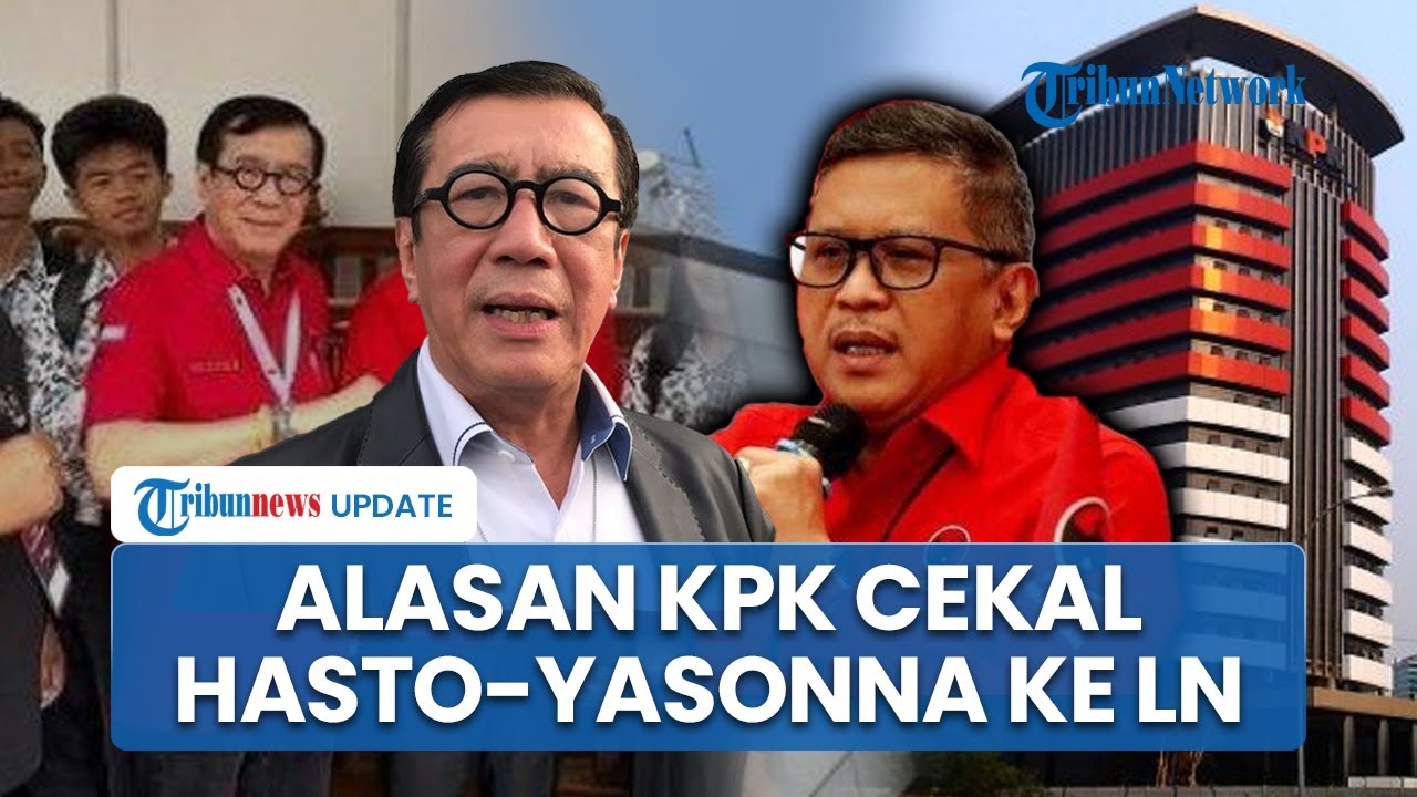 Alasan KPK Cekal Hasto-Yassona ke Luar Negeri, Tessa: Kebutuhan ...