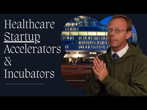 Healthcare Startup Accelerators and Incubators Explained