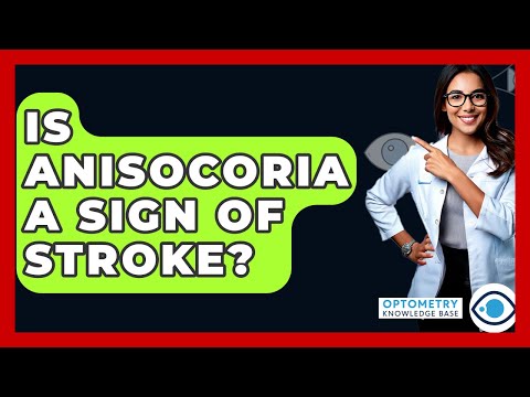 Is Anisocoria A Sign Of Stroke? - Optometry Knowledge Base