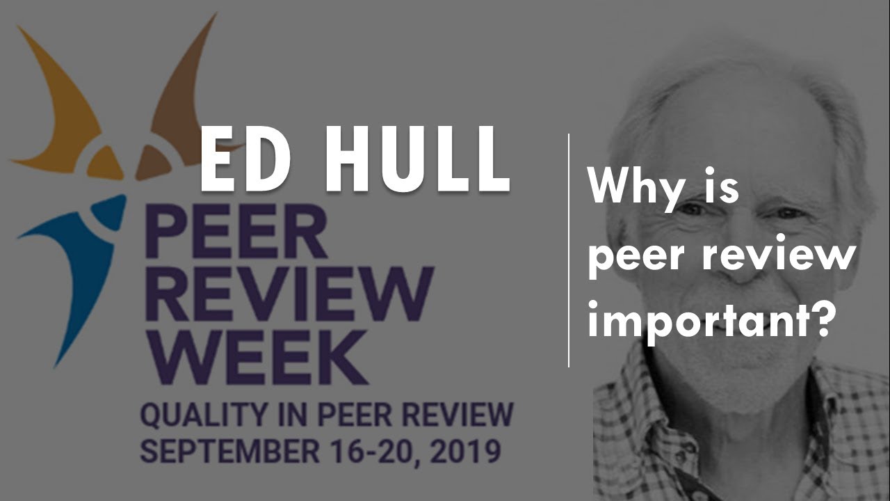 Ed Hull - Why is peer review important?