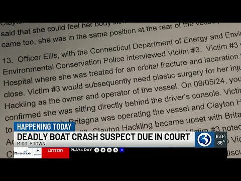 VIDEO: Boat driver in deadly crash set to face a judge