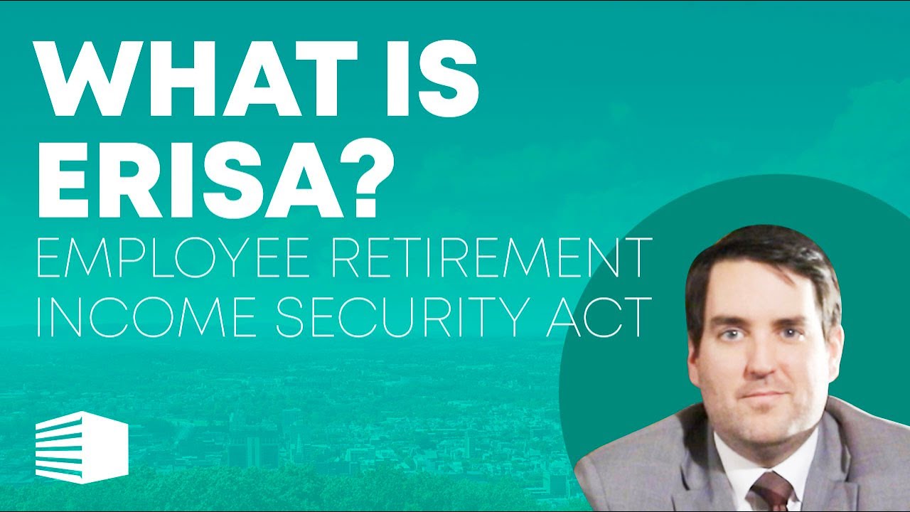 What is ERISA?  |  Employee Retirement Income Security Act
